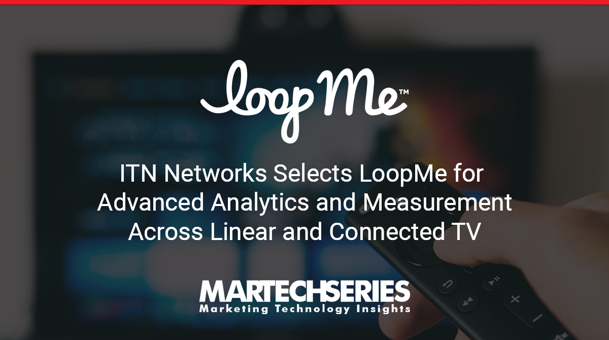 ITN Networks Selects LoopMe for Advanced Analytics and Measurement ...