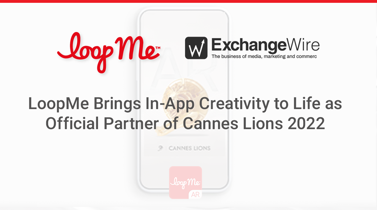 LoopMe Brings In-App Creativity to Life as Official Partner of Cannes ...