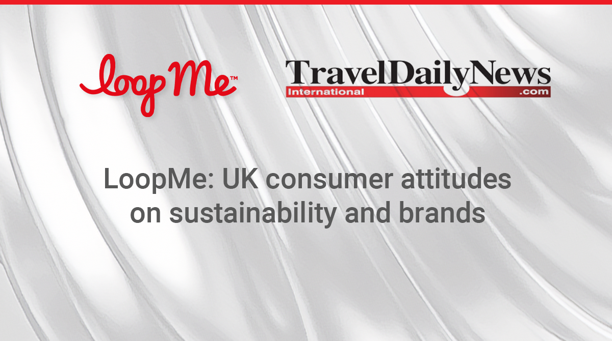 LoopMe: UK consumer attitudes on sustainability and brands | LoopMe